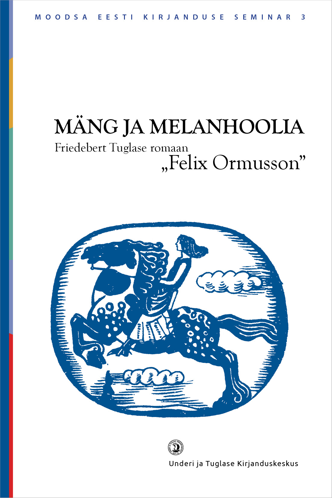Mäng ja melanhoolia. Friedebert Tuglase romaan „Felix Ormusson“ - Eesti ...